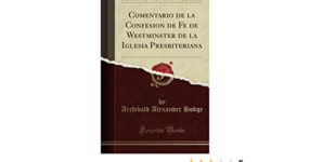 Comentario sobre la Confesión de Fe de Westminster